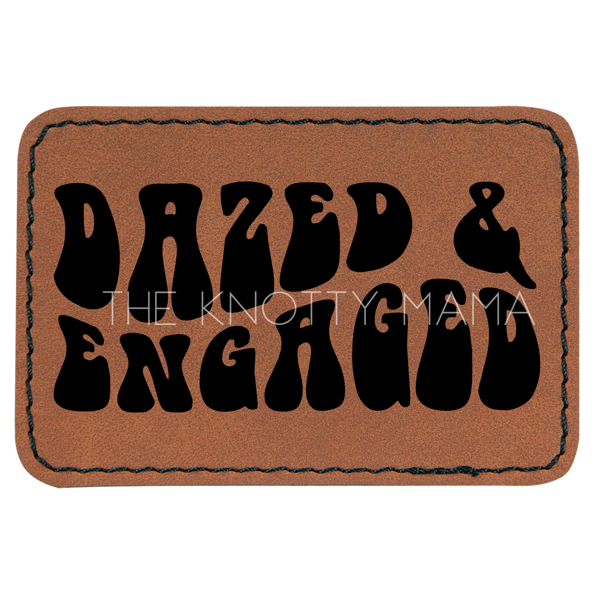 Dazed and Engaged Patch – The Knotty Mama
