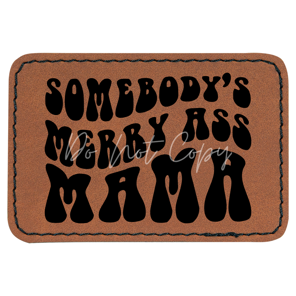 Somebody's Merry Ass Mama Patch – The Knotty Mama