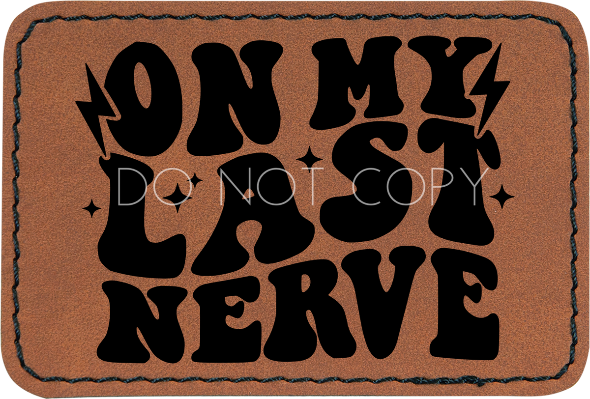 On My Last Nerve Patch – The Knotty Mama