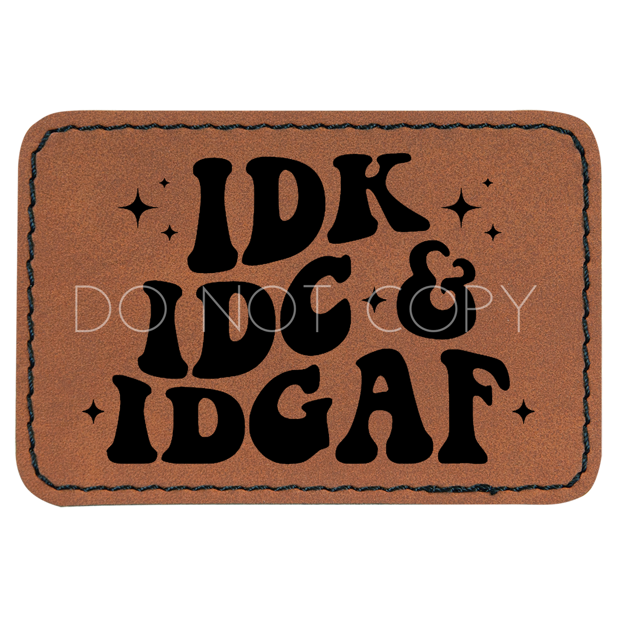 IDK, IDC, & IDGAF Patch – The Knotty Mama